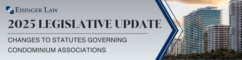Legislative Update: 2025 Florida Condominium Law Changes - Eisinger Law
